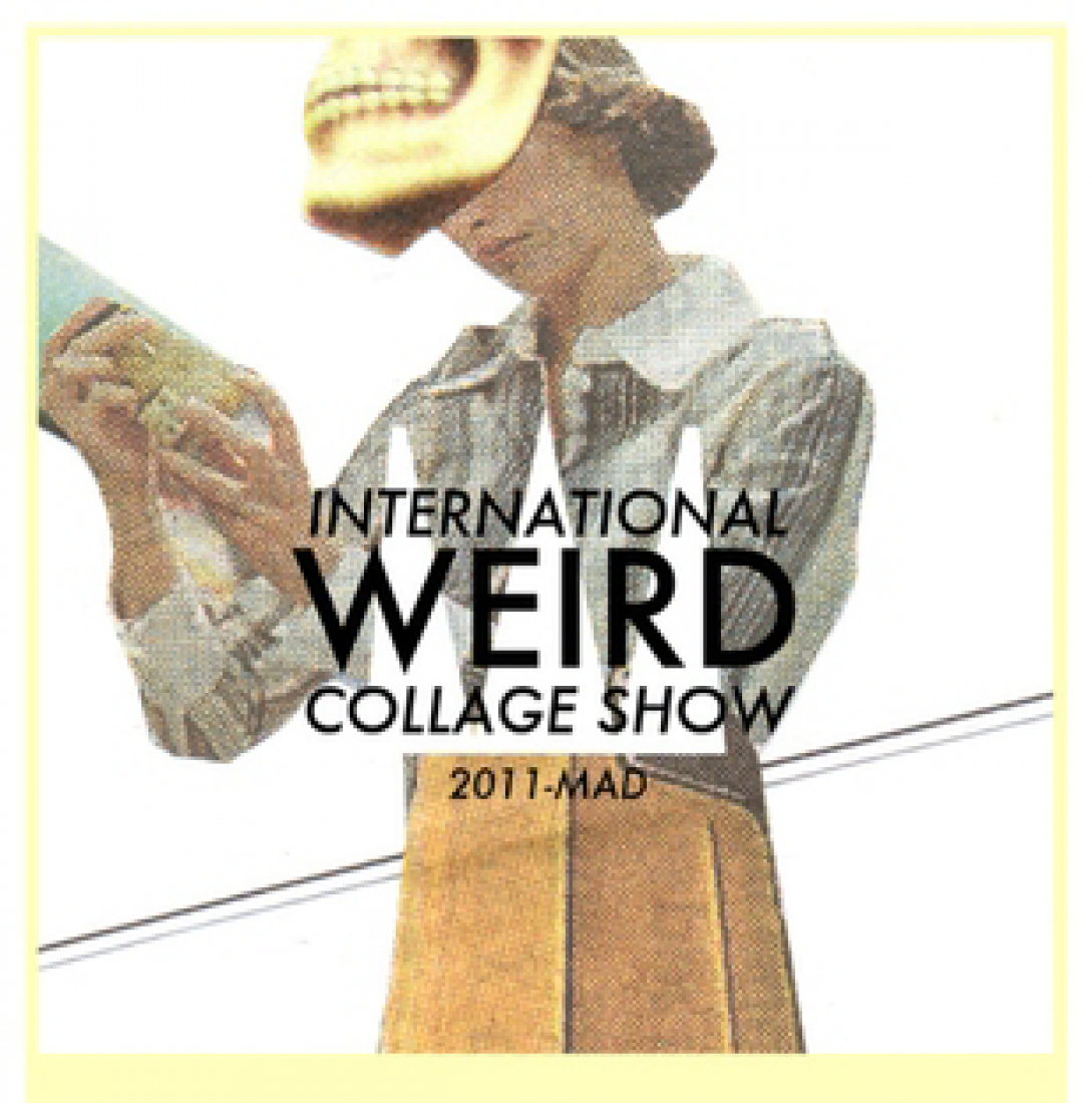International Weird Collage Show Second Opening. | The Strength of ...